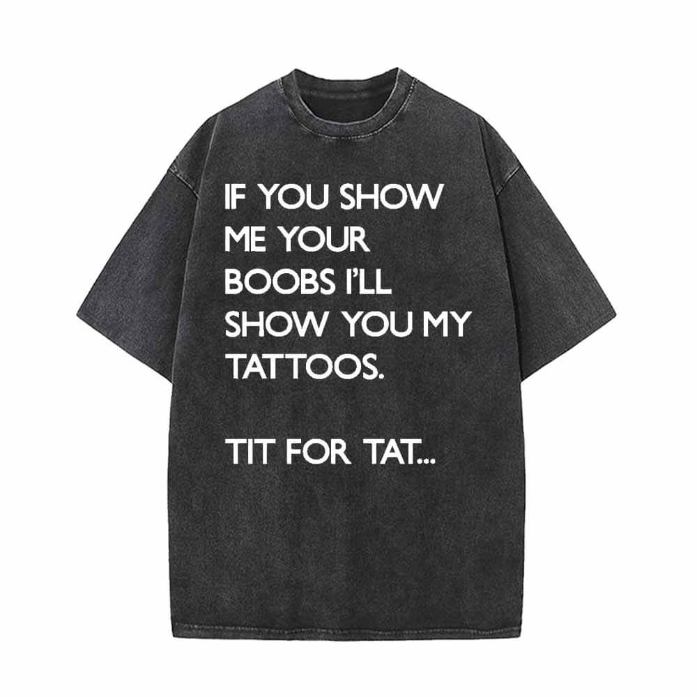 If You Show Me Your Boobs Vintage Washed T Shirt Gthic